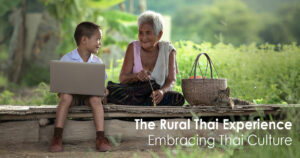 The Rural Thai Experience - Embracing Thai Culture